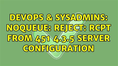 Devops And Sysadmins Noqueue Reject Rcpt From 451 435 Server