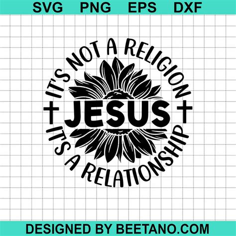 Sunflower Jesus Svg Jesus Its Not A Religion Svg Christian Svg