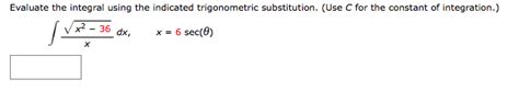 Solved Evaluate The Integral Using The Indicated