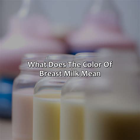 What Does The Color Of Breast Milk Mean