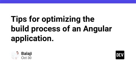 Tips For Optimizing The Build Process Of An Angular Application Dev Community