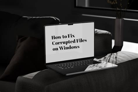 Corrupted Files On Windows Try These 7 Best Fixes