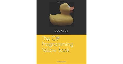 The C Programming Yellow Book Learn To Program In C From First Principles By Rob Miles