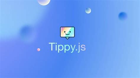 Tippyjs 免费开源且高度可定制的气泡提示独立组件｜那些免费的砖