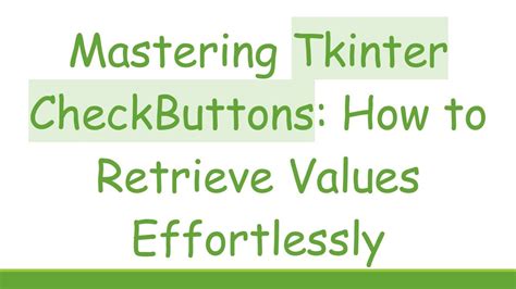 Mastering Tkinter Checkbuttons How To Retrieve Values Effortlessly