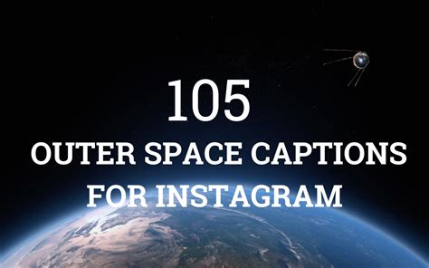 105 Best Outer Space Captions For Instagram With Astronaut And Nasa Puns