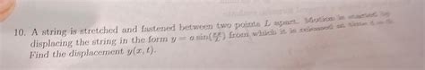 Solved A String Is Stretched And Fastened Between Two Chegg