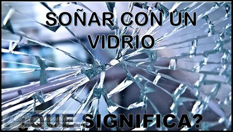 Soñar Con Un Vidrio ¿qué Significa Este Sueño 🥇 El Derecho Online【2025