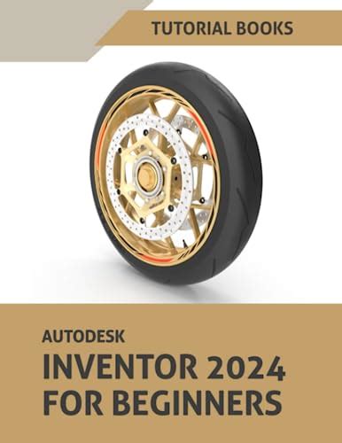 Autodesk Inventor 2024 For Beginners Part Modeling Assemblies Drawings And Surface Design