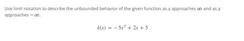 Solved Use Limit Notation To Describe The Unbounded Behavior