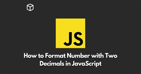 How To Format Number With Two Decimals In Javascript Programming Cube
