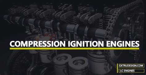 What Is Compression Ignition Engine Extrudesign