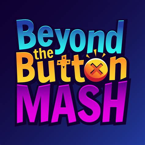 Beyond The Button Mash Podcast — Apple Podcasts