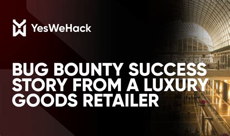 ‘roi Is Easy To Justify Bug Bounty Success Story Luxury Retail