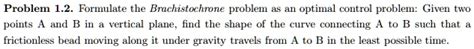 Solved Problem 12 Formulate The Brachistochrone Problem As An