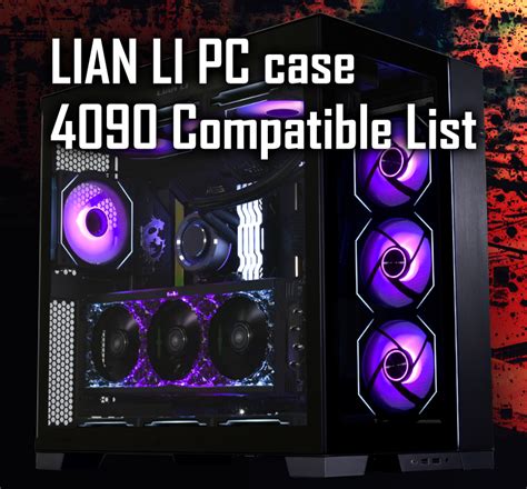 Lian Li Pc Case 4090 Compatible List Lian Li Is A Leading Provider Of