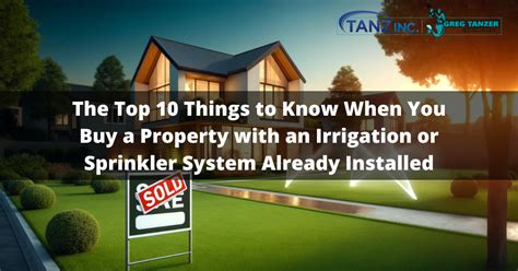 the top 10 things to know when you buy a property with an irrigation or sprinkler system already