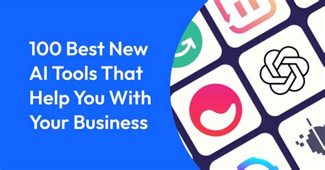 100 Best New Ai Tools That Help You With Your Business