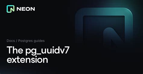 The Pguuidv7 Extension Neon Docs