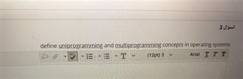 Solved السؤال 3 Define Uniprogramming And Multiprogramming