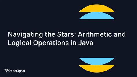 Navigating The Stars Arithmetic And Logical Operations In Java