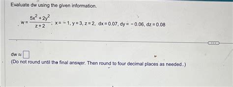 Solved Evaluate Dw Using The Given Chegg Com