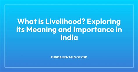 What Is Livelihood Exploring Its Meaning And Importance In India • Csr