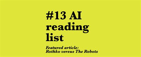 Ai Reading List 13 Rothko Versus The Robots Human In The Loop And Understanding Llms