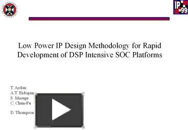 PPT Low Power IP Design Methodology For Rapid Development Of DSP Intensive SOC Platforms