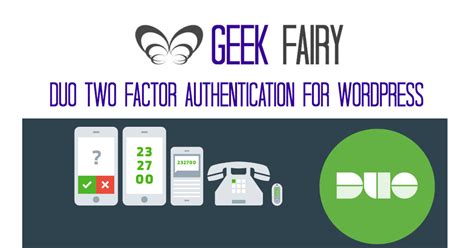Removing And Replacing CLEF Two Step Authentication On Wordpress With Duo Geek Fairy Design Studio