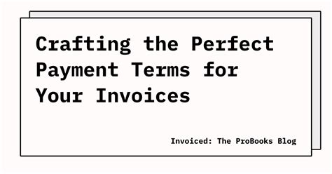 Crafting The Perfect Payment Terms For Your Invoices Invoiced The Probooks Blog