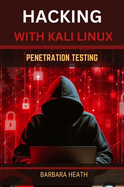 Hacking With Kali Linux Penetration Testing EBook By BARBARA HEATH EPUB Rakuten Kobo United