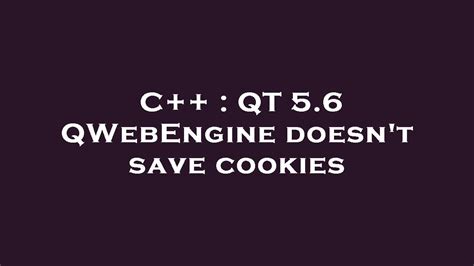 C QT 5 6 QWebEngine Doesn T Save Cookies YouTube