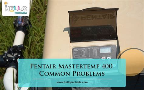 Pentair Mastertemp 400 Common Problems