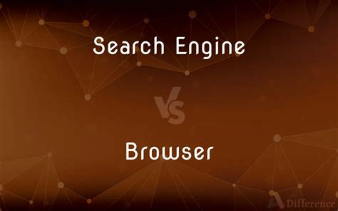 Search Engine Vs Browser — Whats The Difference