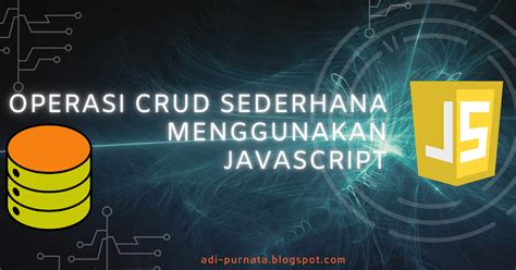 Operasi Crud Sederhana Menggunakan Javascript ~ Catatan Adi Purnata