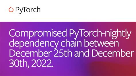 Pytorch Nightly Security Advisory With Compromised PyPi Library