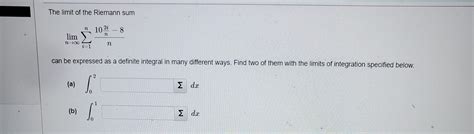 Solved The Limit Of The Riemann Sumlimn→∞∑i1n102in 8ncan Be