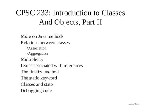 ppt james tam cpsc 233 introduction to classes and objects part ii more on java methods