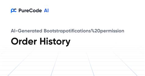 Build Great Bootstrapotifications Permission Order History Components Faster Using Ai Tools