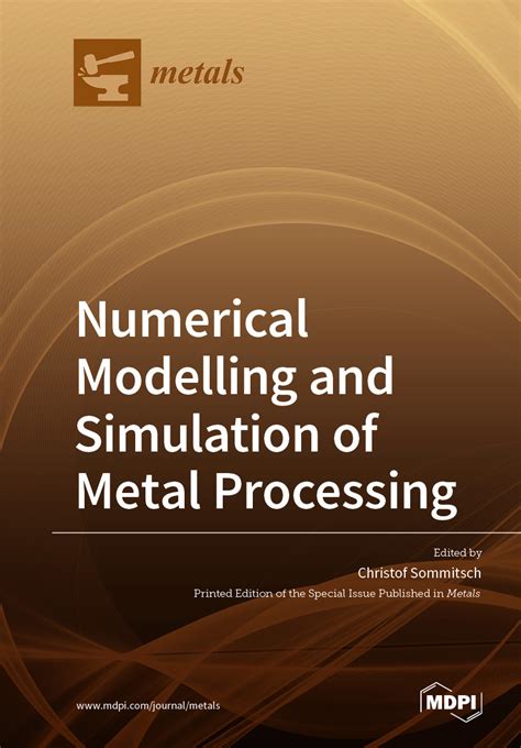 Numerical Modelling And Simulation Of Metal Processing Mdpi Books