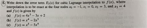 Solved 5 Write Down The Error Term E3x For Cubic Lagrange