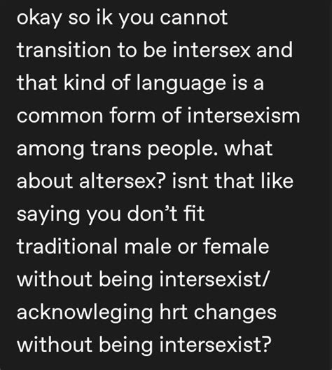 [image text okay so ik you cannot transition to intersex and that kind
