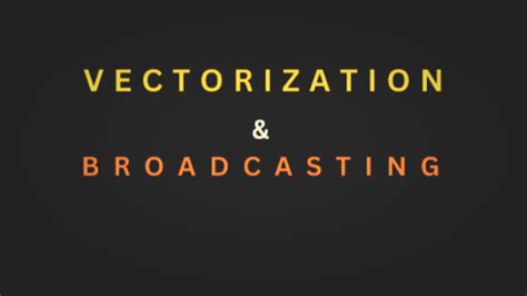Vectorization And Broadcasting Single Instruction Multiple Data Simd