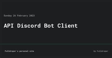 Api Discord Bot Client • Fulldroper`s Personal Site