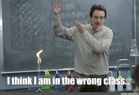Meme I Think I Am In The Wrong Class All Templates Meme