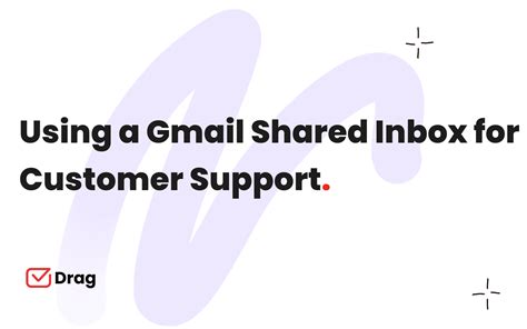 Using A Gmail Shared Inbox For Customer Support