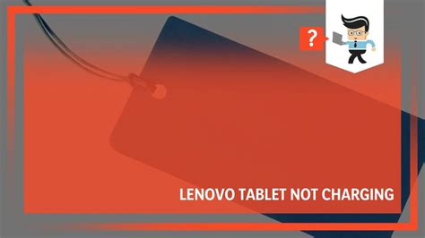 Lenovo Tablet Not Charging Find Out The Causes And Quick Solutions
