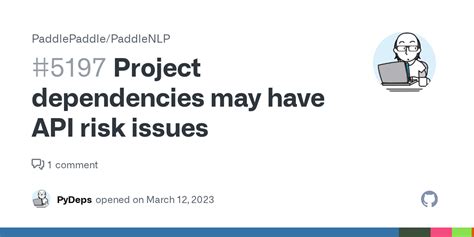 Project Dependencies May Have Api Risk Issues · Issue 5197 · Paddlepaddlepaddlenlp · Github