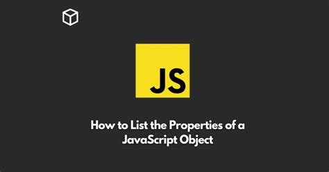 How To List The Properties Of A Javascript Object Programming Cube